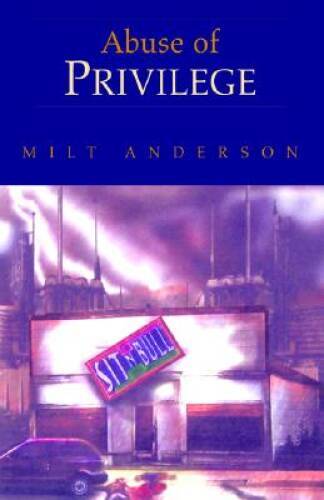 Abuse of Privilege - Paperback By Anderson, Milt - GOOD 9781413452563| eBay
