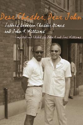 Dear Chester, Dear John : Letters Between Chester Himes and John A ...