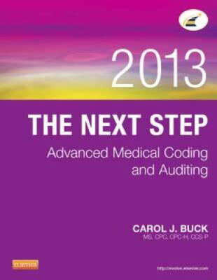 The Next Step: Advanced Medical Coding and Auditing, 2013 Edition, 1e ...