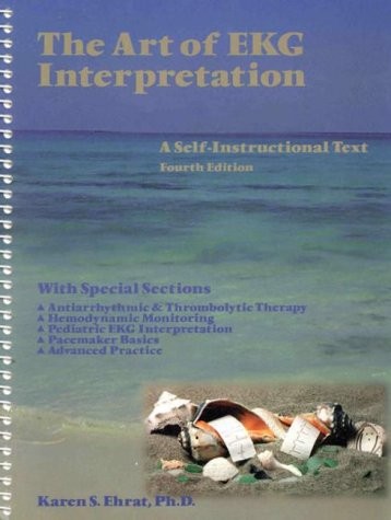THE ART OF EKG INTERPRETATION: A SELF-INSTRUCTIONAL TEXT By Karen S ...