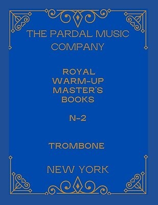 Royal Warm-Up Master's Books N-2 Trombone: New York by Merza, Jose ...