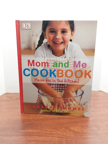 Mom and Me Cookbook : Have Fun in the Kitchen! by Annabel Karmel (2005 ...