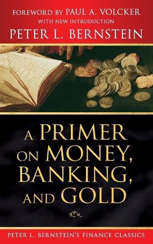 Peter L. Bernst A Primer on Money, Banking, and Gold (Peter L. Berns ...