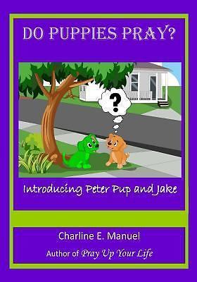 Do Puppies Pray? by Charline Manuel (2016, Trade Paperback) for sale online | eBay