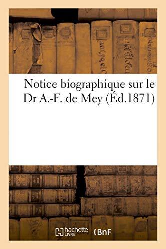 Notice biographique sur le Dr A.-F. de Mey 9782013188692| eBay