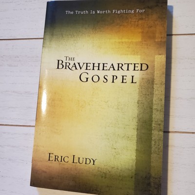 Bravehearted Gospel by Eric Ludy - LIKE NEW 9780736921640 | eBay