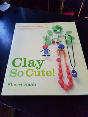 Clay So Cute! by Sherri Haab New Free Shipping-. 9780823098996| eBay