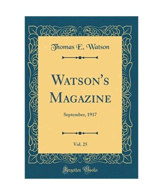 Watson's Magazine, Vol. 25: September, 1917 (Classic Reprint), Thomas E ...