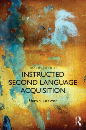 Introduction to Instructed Second Language Acquisition by Loewen, Shawn ...