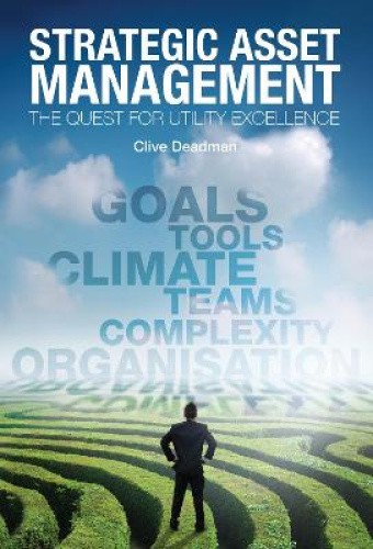 Strategic Asset Management: The quest for utility excellence by Deadman ...