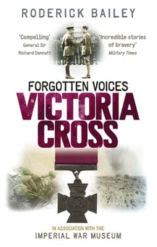 Forgotten Voices Victoria Cross by Roderick Bailey: Used 9780091938178 ...