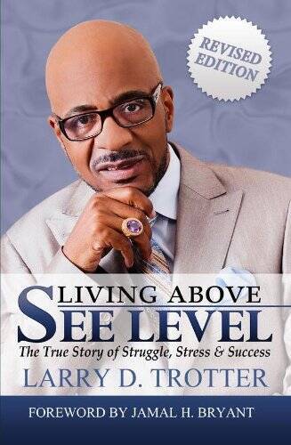 Living Above SEE Level-The True Story of Struggle, Stress, Success Rev ...