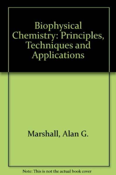 Biophysical Chemistry : Principles, Techniques and Applications by Alan ...