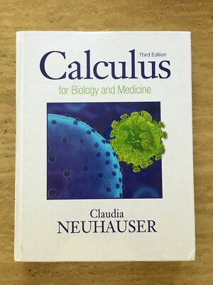 Calculus for Biology and Medicine by Claudia Neuhauser 3rd Edition ...