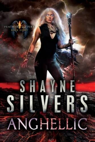 Anghellic: Feathers and Fire Book 8 - Paperback By Silvers, Shayne ...