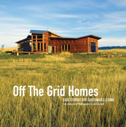 Off the Grid Homes: Case Studies for Sustainable Living by Ryker, Lori 9781586856892 | eBay UK