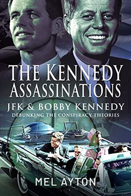 The Kennedy Assassinations: JFK and Bobby..., Mel Ayton | eBay.de