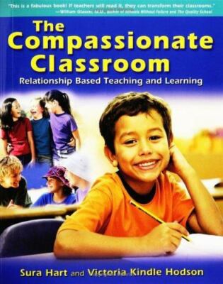 The Compassionate Classroom: Relationship Based Teaching and Learning ...