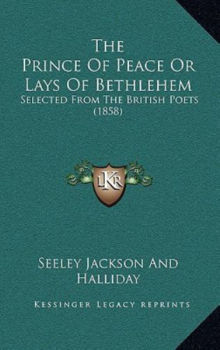 Prince of Peace or Lays of Bethlehem : Selected from the British Poets ...