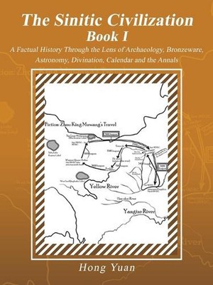 The Sinitic Civilization Book I: A Factual History Through the Lens of ...