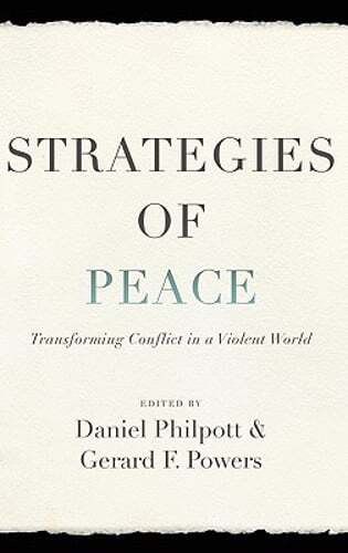 Strategies of Peace: Transforming Conflict in a Violent World by Daniel ...
