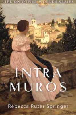 Intra Muros: Within the Walls of - Paperback, by Springer Rebecca Ruter ...