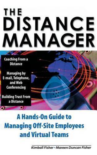 The Distance Manager: A Hands On Guide to Managing Off-Site Employees ...