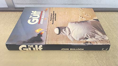 The Gulf: A Portrait of Kuwait, Qatar, Bahrain and ... by Bulloch, John ...