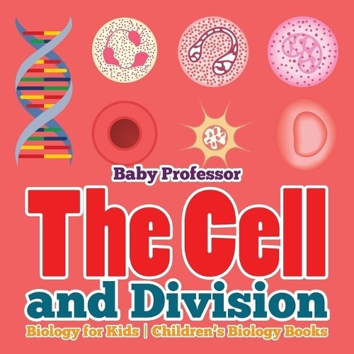 Baby Professor The Cell and Division Biology for Kids Children's ...