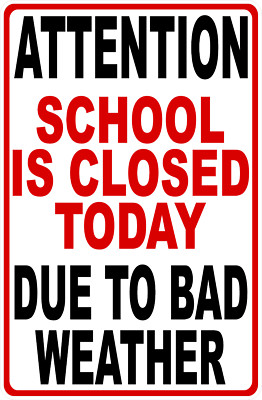 Attention School Is Closed Today Due To Bad Weather Sign. Size Options ...