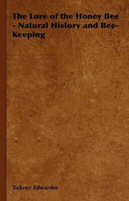 The Lore Of The Honey Bee - Natural History And Bee-Keeping ...