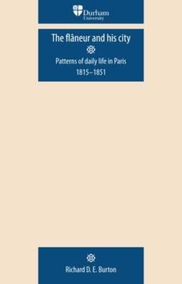 The Flâneur and His City: Patterns of Daily Life in Paris 1815-1851 by ...