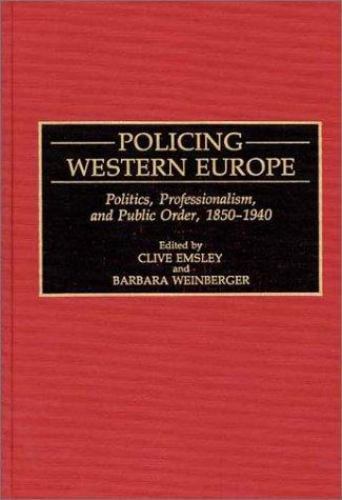 Contributions in Criminology and Penology Ser.: Policing Western Europe ...