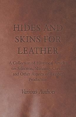 Hides and Skins for Leather - a Collection of Historical Articles on ...