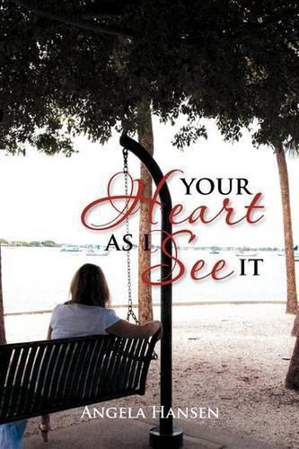 Your Heart as I See It: Inspirational Writings in a Memoir by Angela ...