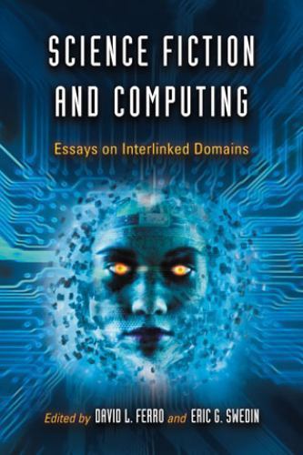 Science Fiction and Computing : Essays on Interlinked Domains by Eric G ...
