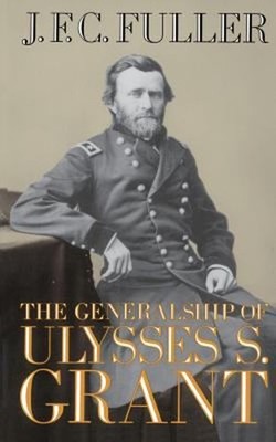 The Generalship of Ulysses S. Grant Paperback J. F. C. Fuller ...
