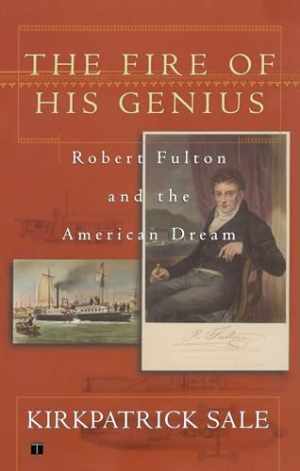 The Fire of His Genius: Robert Fulton - Paperback, by Sale Kirkpatrick ...