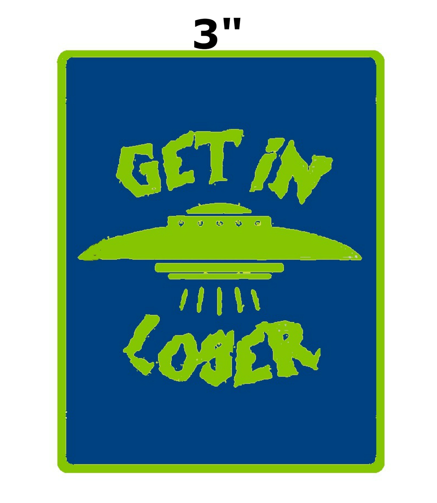 Get In Loser 3" - Car Truck Window Bumper Sticker Decal Souvenir Alien ...