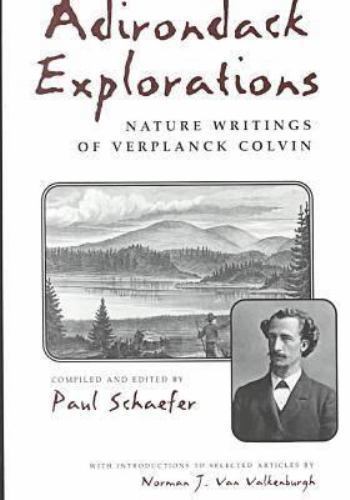 Adirondack Explorations : Nature Writings of Verplanck Colvin ...
