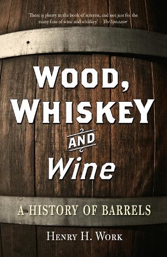 Henry H. Work Wood, Whiskey and Wine (Poche) 9781789149203 | eBay