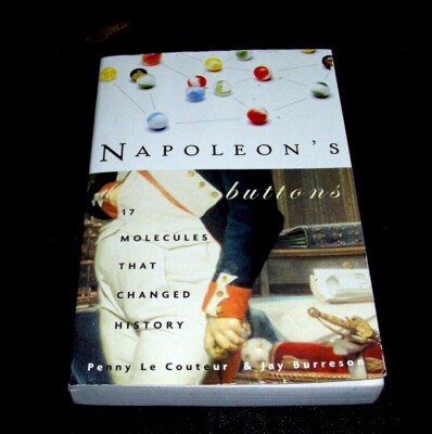 Napoleon's Buttons : How 17 Molecules Changed History by Jay B ...