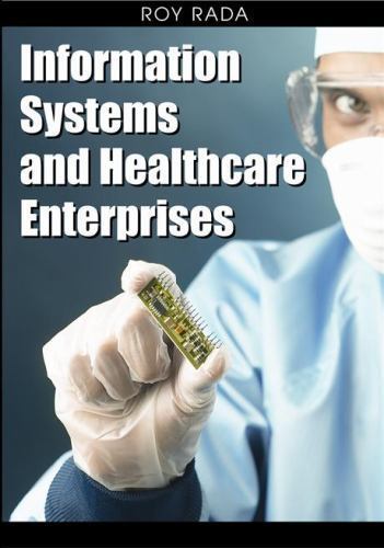 Information Systems and Healthcare Enterprises by Roy Rada (2007 ...
