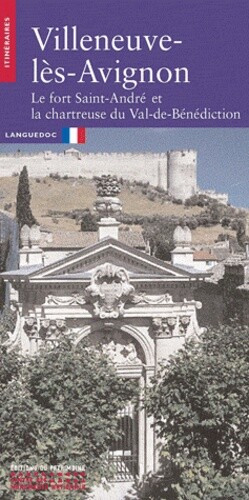 Villeneuve-les-Avignon : Le fort Saint-Andre et la chartreuse du Val-de ...