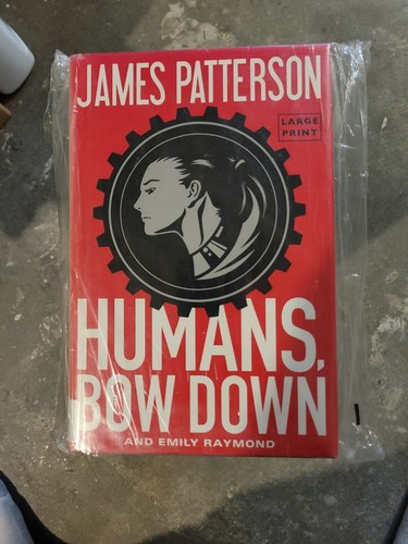 JAMES PATTERSON - HUMANS, BOW DOWN - LARGE PRINT - LP199 | eBay