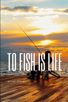 to fish is life 9781794780873| eBay