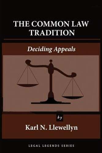 The Common Law Tradition: Deciding Appeals by Karl N Llewellyn: New ...