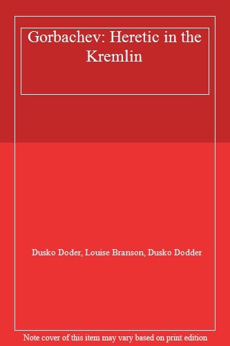 Gorbachev Heretic in the Kremlin By LOUISE BRANSON 'DUSKO DODER | eBay