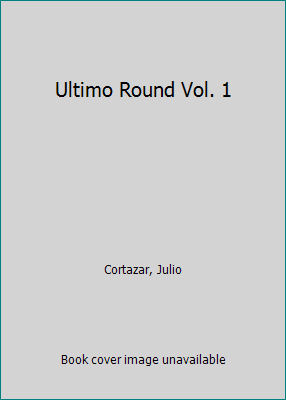 Ultimo Round Vol. 1 by Cortazar, Julio | eBay