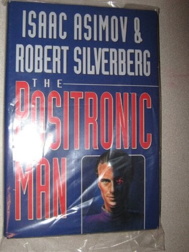The Positronic Man Hardcover Isaac, Silverberg, Robert A. Asimov ...